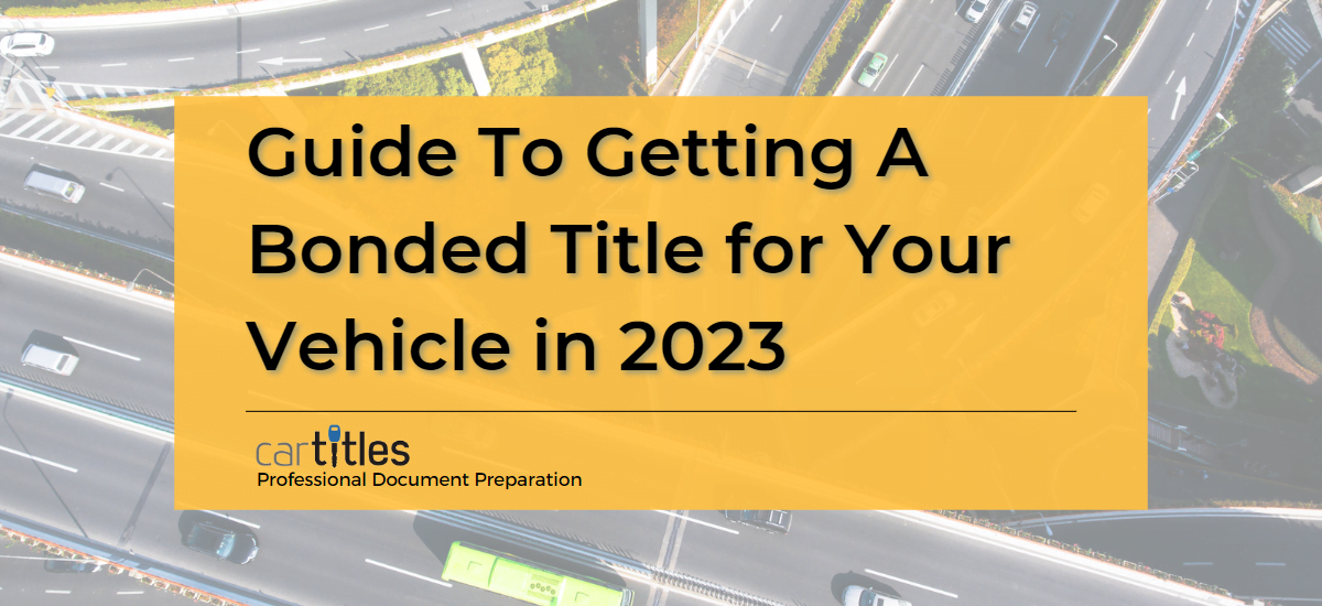 Guide To Getting A Bonded Title for Your Vehicle in 2023 - CarTitles.com