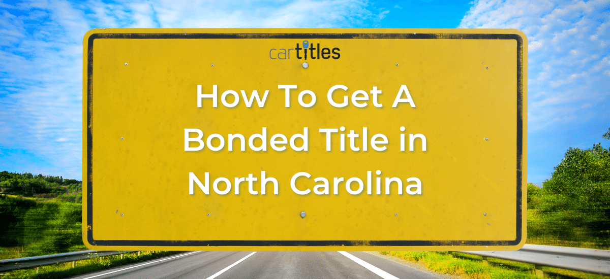 How To Get A Bonded Title in North Carolina - CarTitles.com