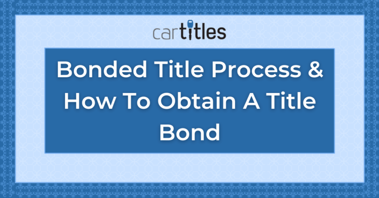 Bonded Title Process & How To Obtain A Title Bond - CarTitles.com