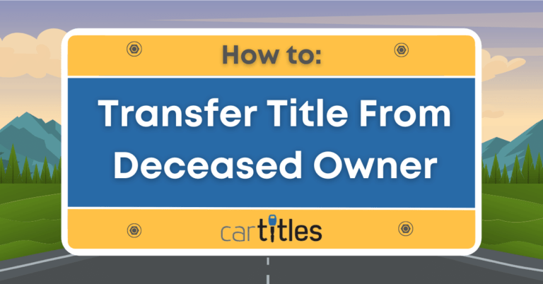 How To Transfer A Car Title From A Deceased Owner - CarTitles.com