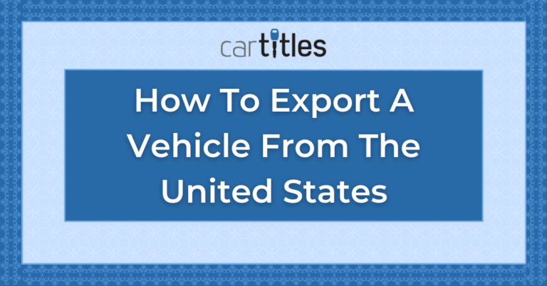 How To Export A Vehicle From The United States - CarTitles.com