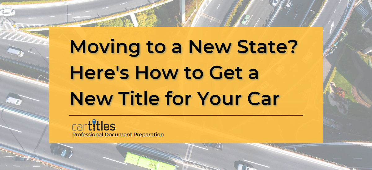 Moving to a New State? Here's How to Get a New Title for Your Car ...