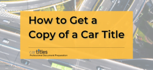 How to Get a Copy of a Car Title - CarTitles.com