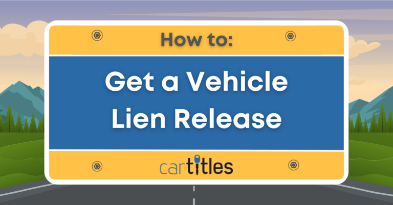 What Is A Vehicle Lien Release & How To Get One - CarTitles.com