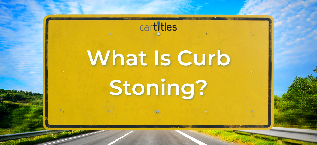 What Is Curb Stoning? - CarTitles.com