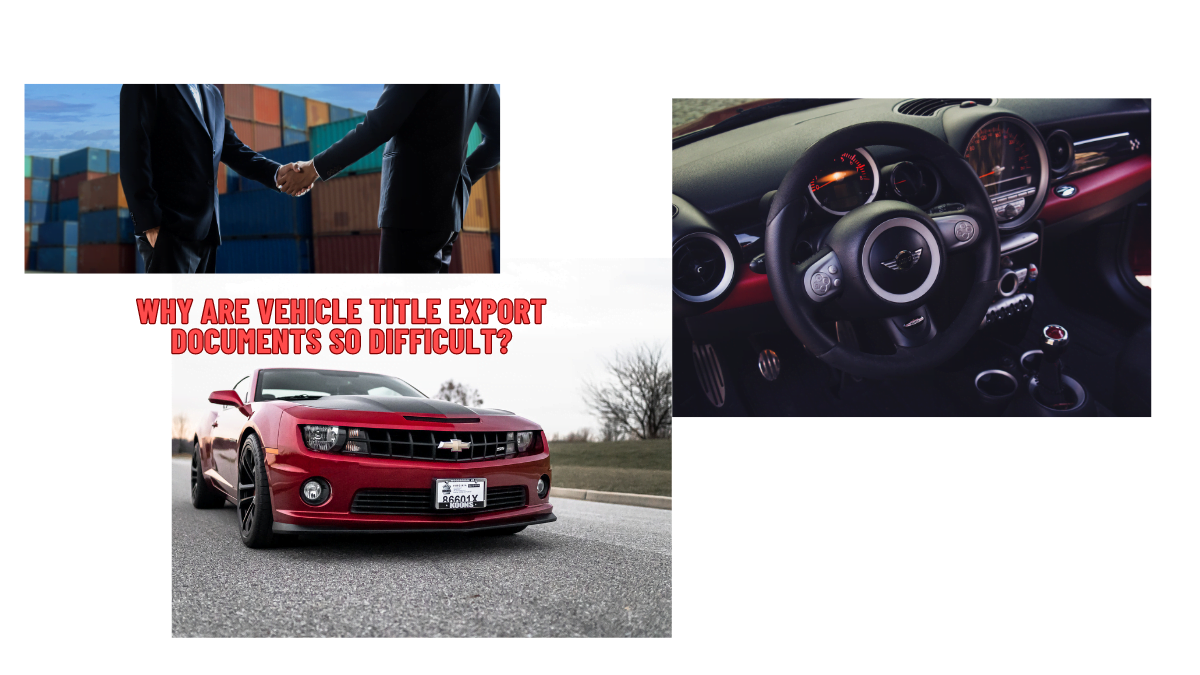 Why Are Vehicle Title Export Documents So Difficult? - CarTitles.com