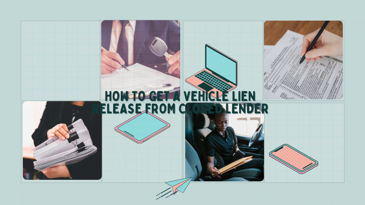 How to get a vehicle lien release from closed lender - CarTitles.com