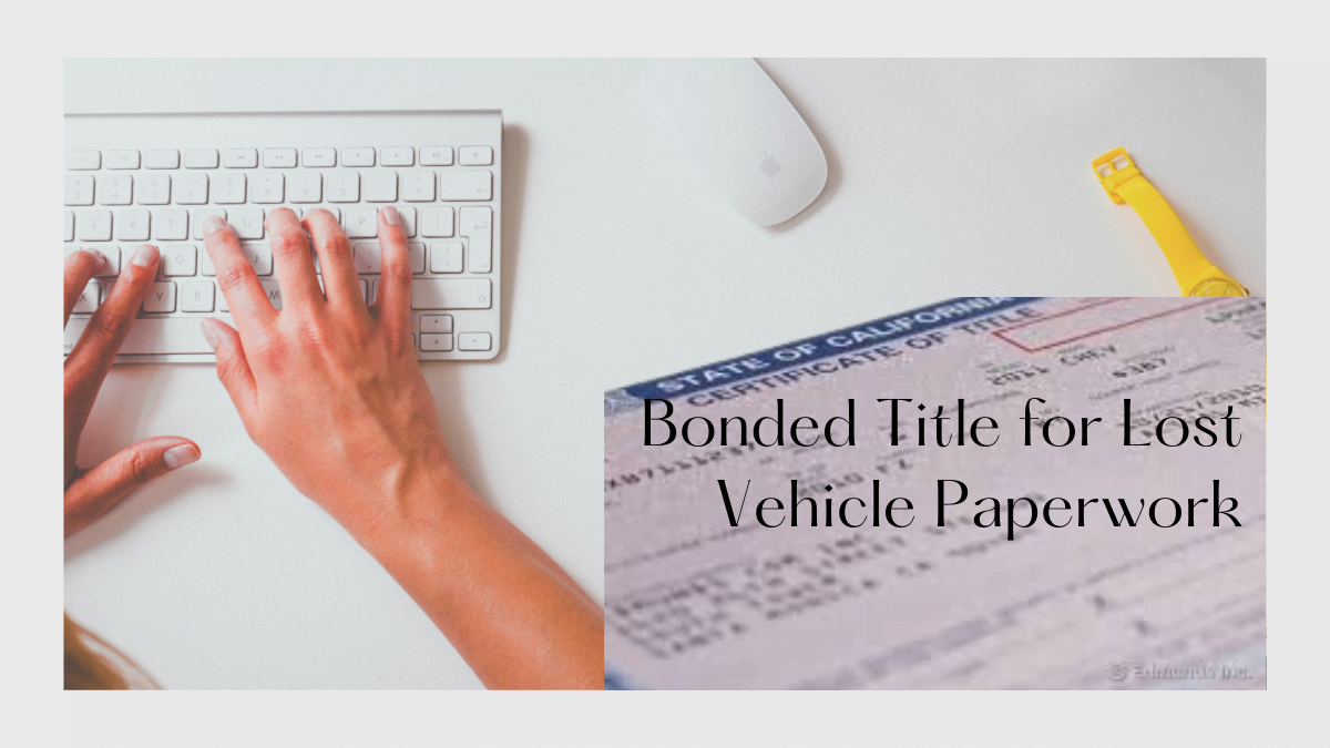 Bonded Title for Lost Vehicle Paperwork - CarTitles.com