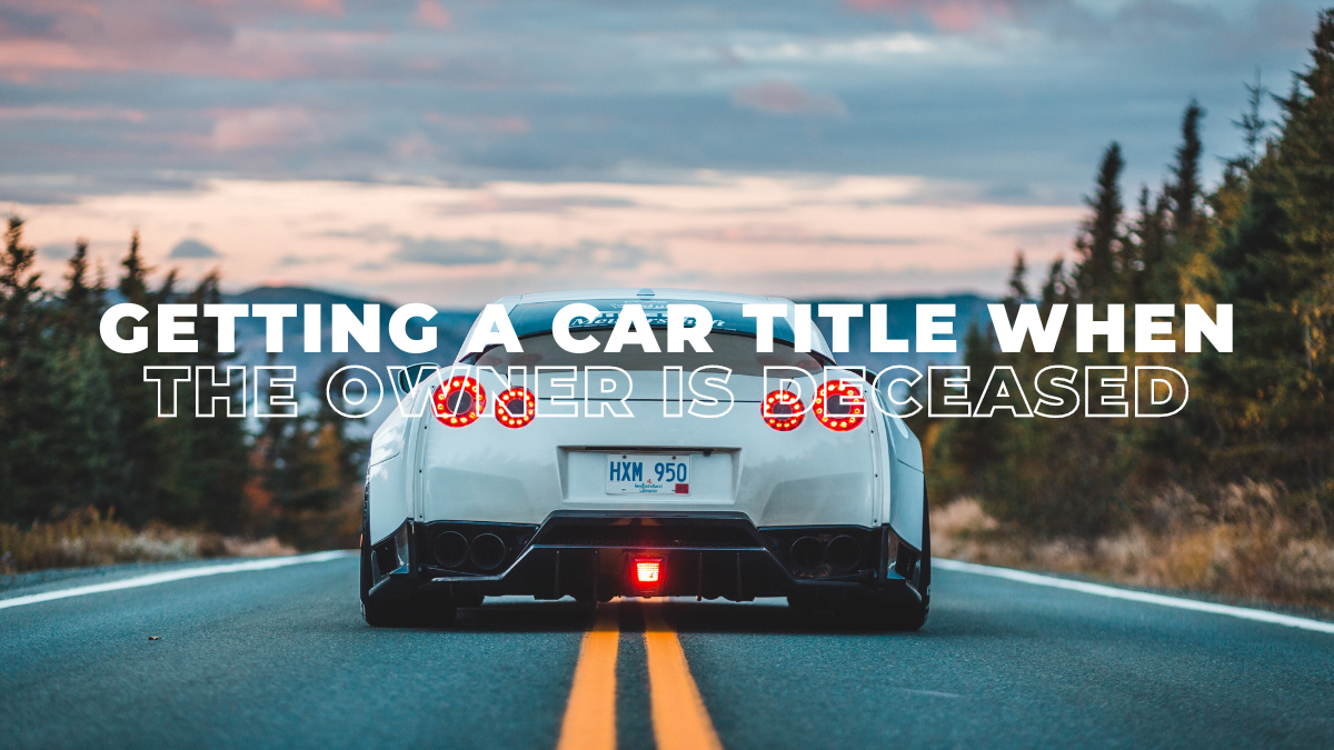 Getting a Car Title when the Owner is Deceased - CarTitles.com