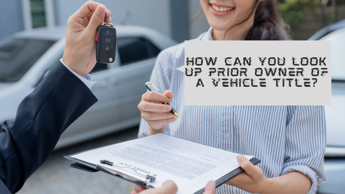 How can you Look Up Prior Owner of a Vehicle Title? - CarTitles.com