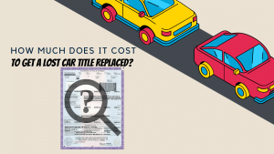 How much does it cost to get a Lost Car Title Replaced? - CarTitles.com