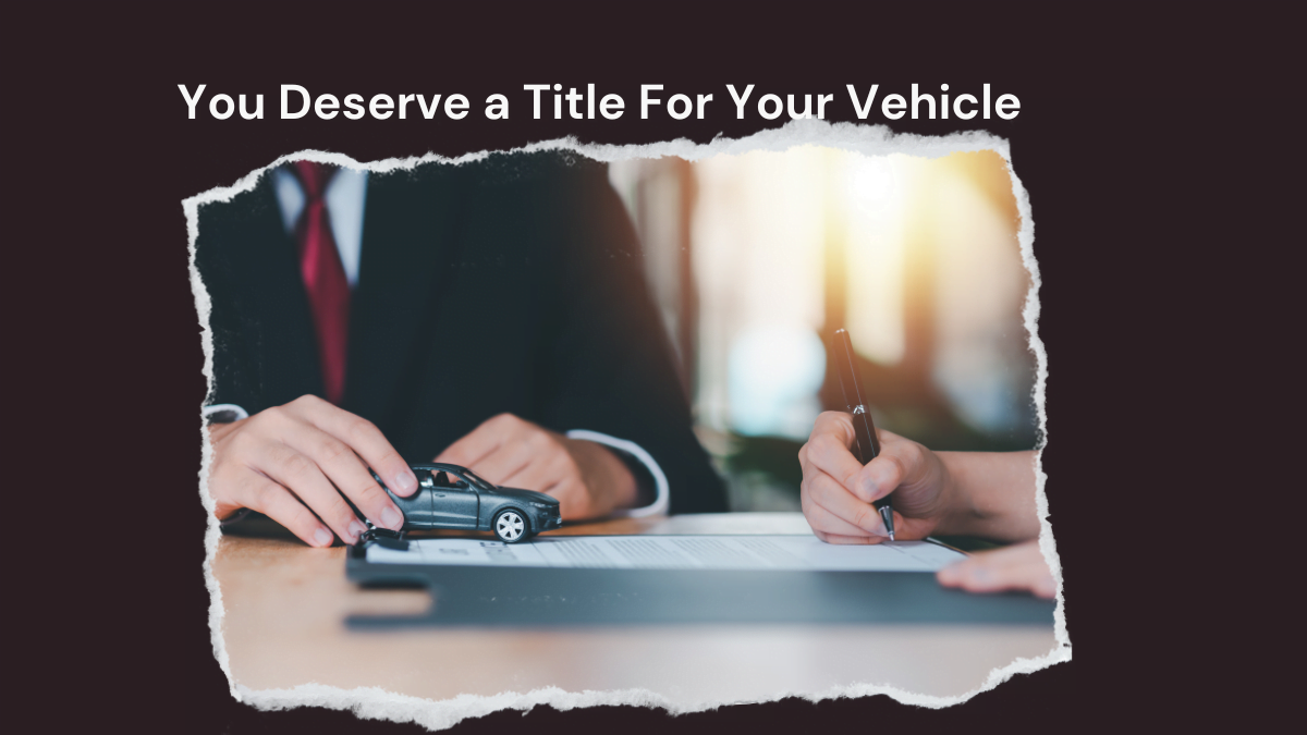 You Deserve a Title For Your Vehicle - CarTitles.com