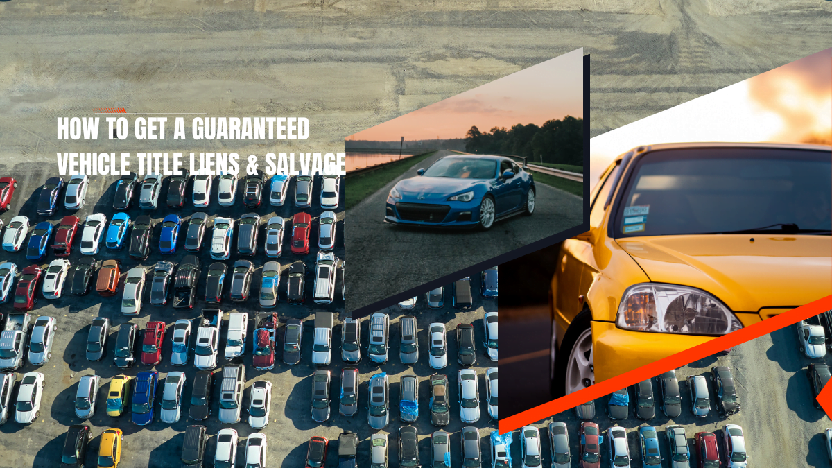 How To Get A Guaranteed Vehicle Title Liens & Salvage - CarTitles.com