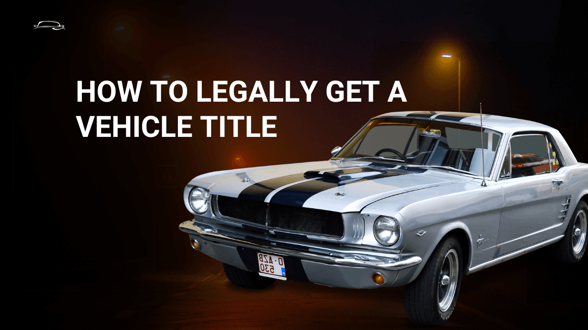 How To Legally Get A Vehicle Title - CarTitles.com
