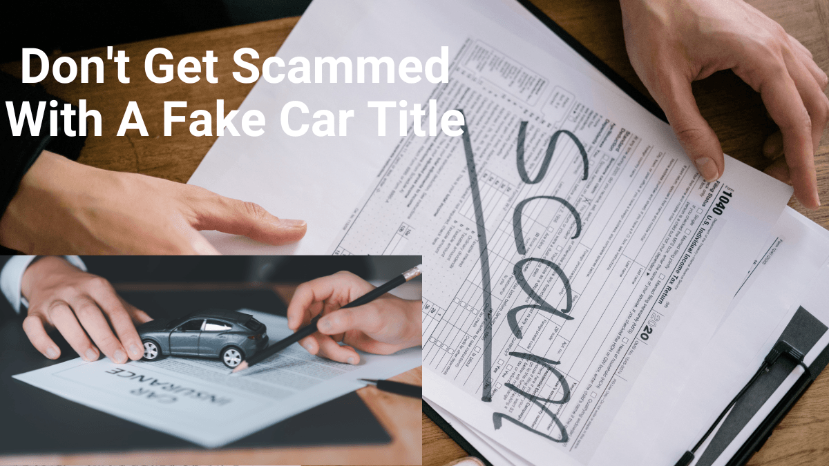Don't Get Scammed With A Fake Car Title - CarTitles.com