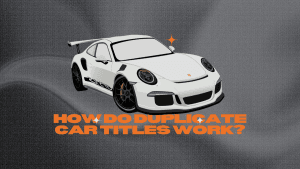 How Do Duplicate Car Titles Work? - CarTitles.com