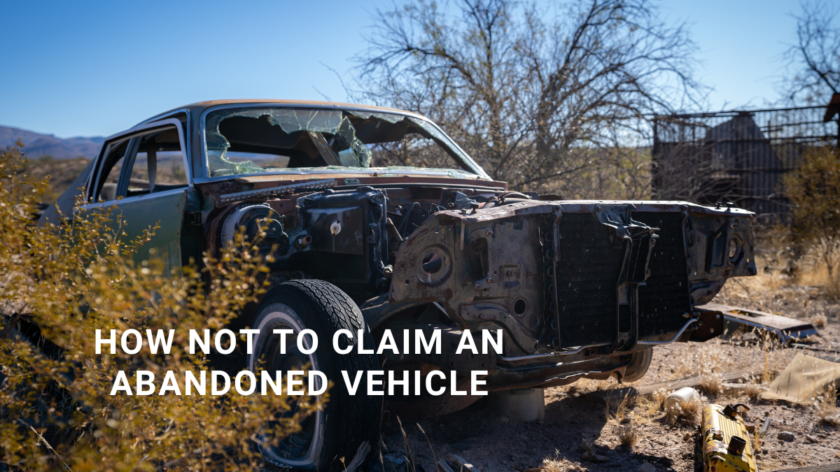 How NOT To Claim An Abandoned Vehicle - CarTitles.com